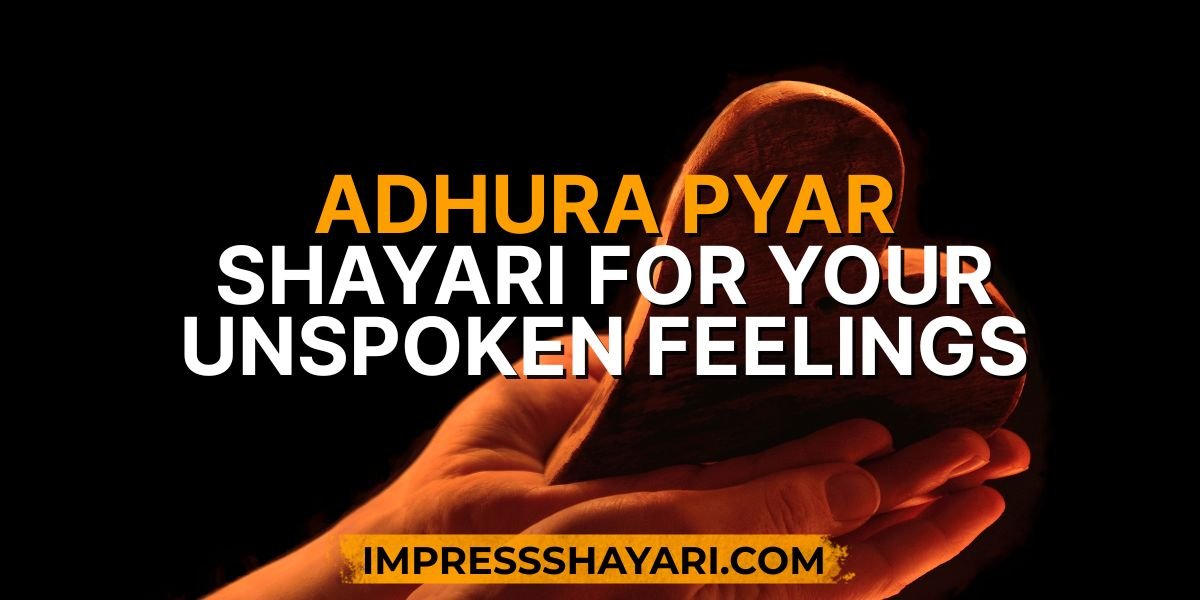 50+ Adhura Pyar Shayari for Your Unspoken Feelings - impressshayari.com
