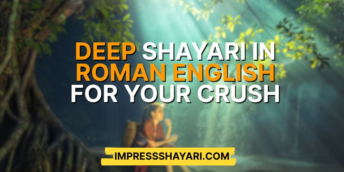 50+ Deep Shayari in Roman English for Your Crush - impressshayari.com