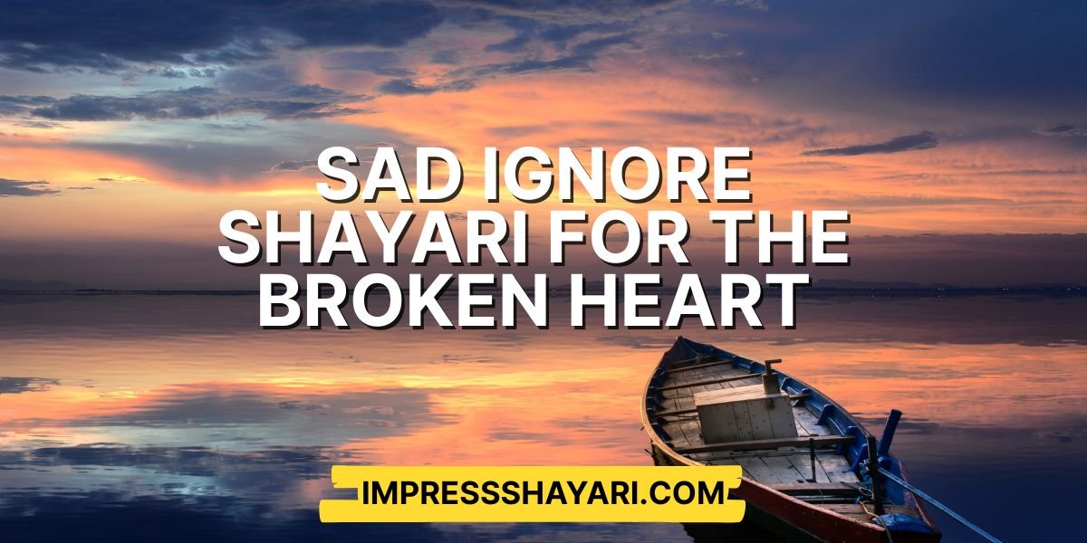 Sad Ignore Shayari in Hindi: 50+ Lines for the Broken Heart ...