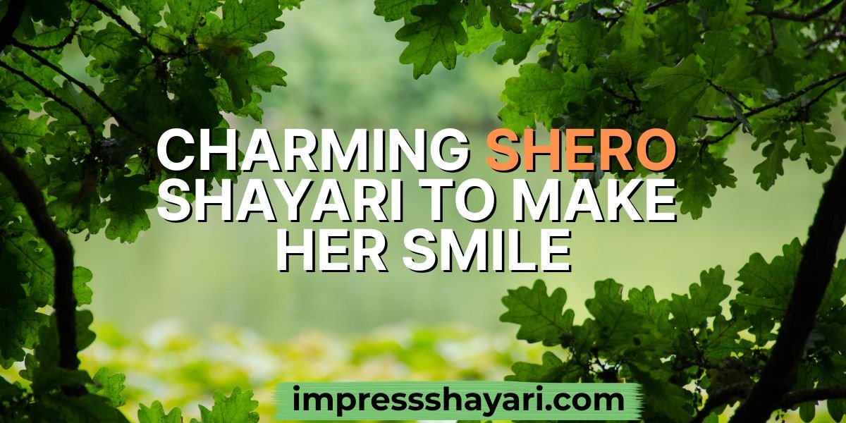 55+ Top Charming Shero Shayari to Make Her Smile - impressshayari.com